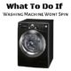 Washing Machine Won't Spin? Here Is What To Check First - How To Fix It