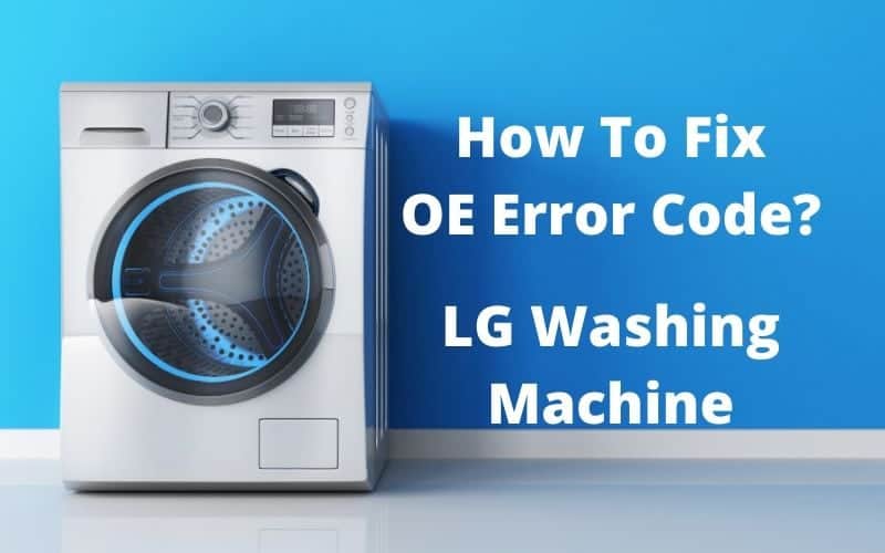 LG Washer OE Code Error 3 Easy Checks And How To Fix It How To Fix It