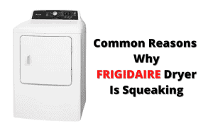 Is your Dryer Squeaking? 9 causes and proven Fix It