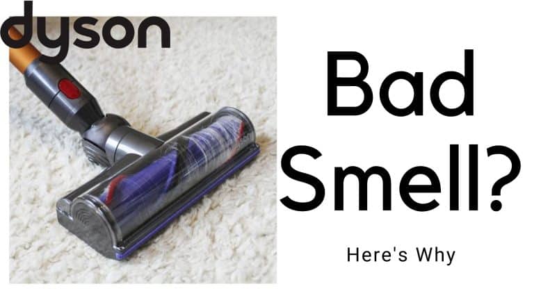 4 Reasons Why Dyson Vacuum Smells Bad - How To Fix It