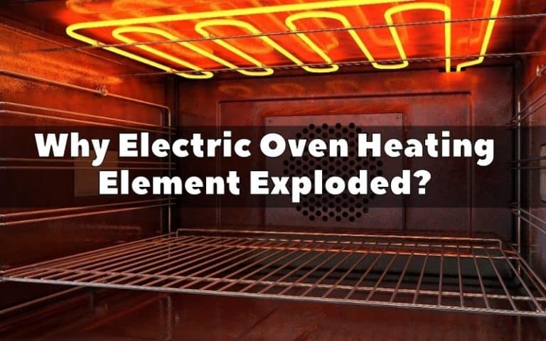 Why Electric Oven Heating Element Exploded? - How To Fix It