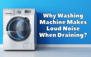 Why Does Washing Machine Make A Squeaking Noise When Agitating? - How ...