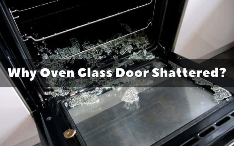 Why Oven Glass Door Shattered? - How To Fix It
