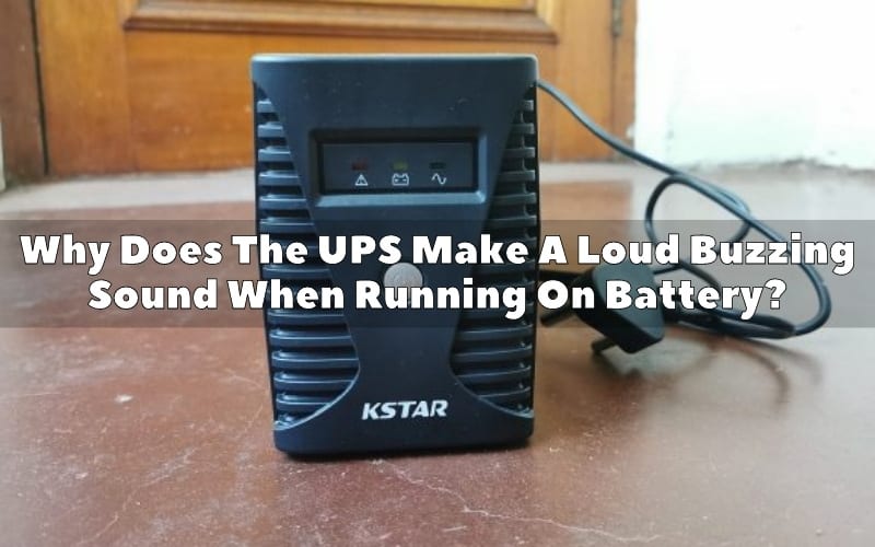 Why Does The UPS Make A Loud Buzzing Sound When Running On Battery DIY Appliance Repairs 