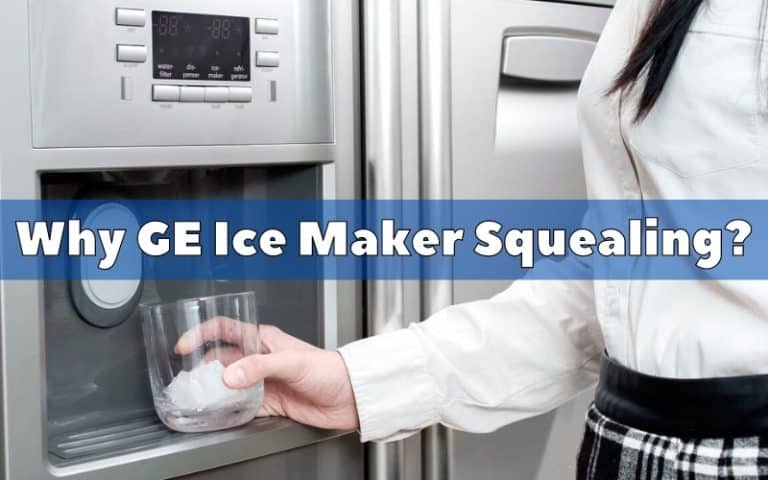 Why GE Ice Maker Squealing? - Troubleshooting Guide - How To Fix It