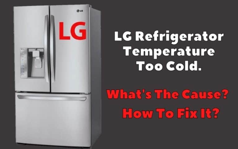 LG Refrigerator Not Cooling Or Freezing? 6 Things To Check + Service Manual