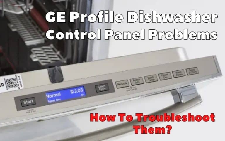 How To Unlock Locked GE Profile Dishwasher Control Panel? - How To Fix It