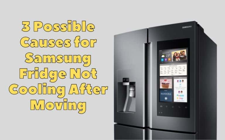 3 Possible Causes for Samsung Fridge Not Cooling After Moving - How To ...