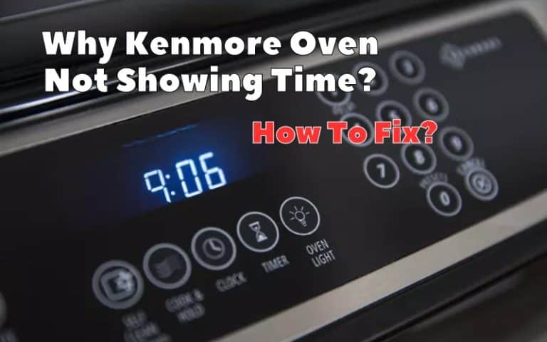Kenmore Oven is Not Working? How To Troubleshoot 4 easy causes - How To Fix It